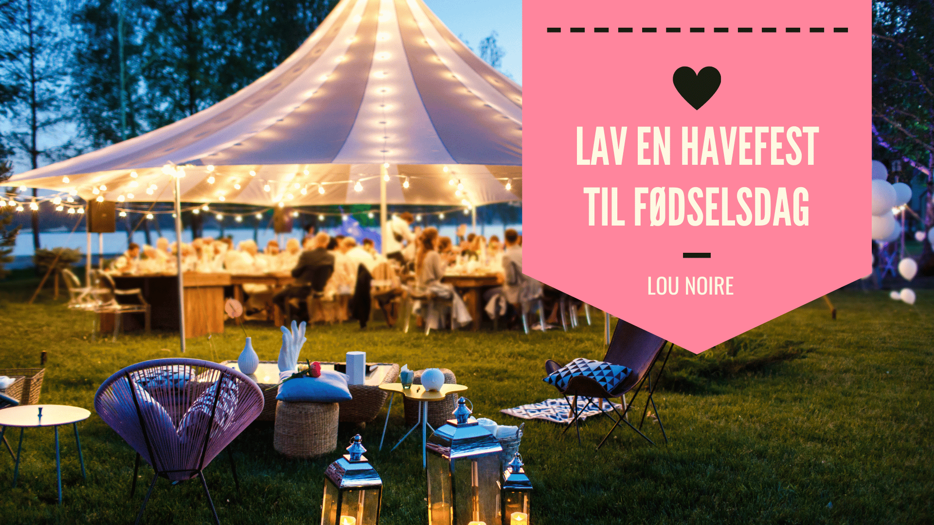 Havefest til fødselsdag – tips til mad, pynt og sjove aktiviteter - Lou ...